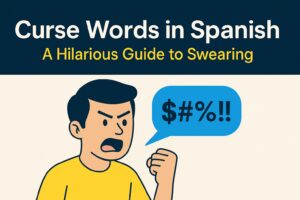 50 Curse Words in Spanish: A Hilarious Guide to Swearing