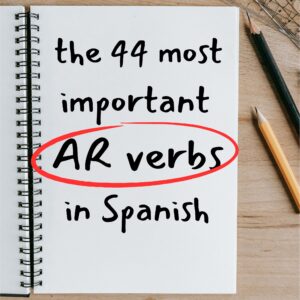 The 44 Most Important AR Verbs in Spanish