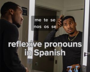 Reflexive Pronouns in Spanish: An easy guide