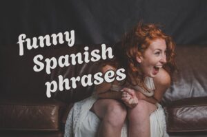 Funny Spanish Phrases: 26 random expressions for real-world use