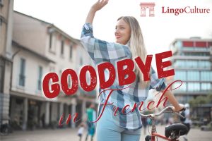 Goodbye in French: From Au revoir to Adieu