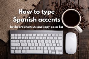How to Type Spanish Accents: Keyboard shortcuts and Copy-paste list