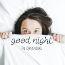 How to say Good Night in Spanish: 10 expressions before going to bed