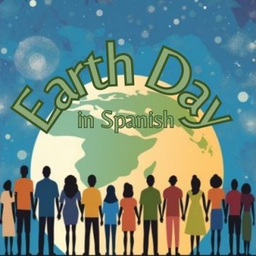 Earth Day in Spanish: Tips and Vocab