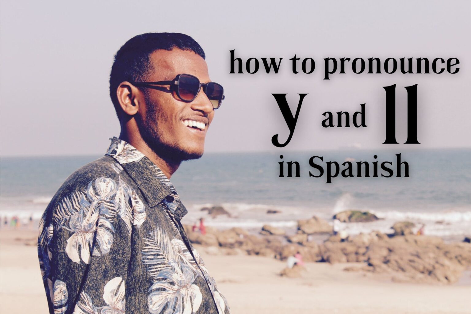 How to pronounce Y and LL in Spanish: Yeísmo and Lleísmo