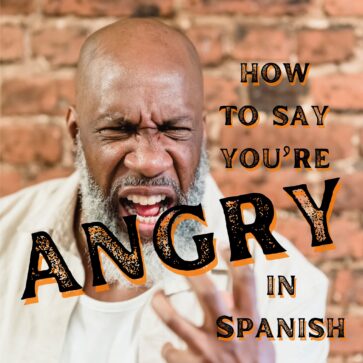 Angry in Spanish: 19 phrases for different levels of anger