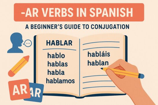 AR Verbs in Spanish: A Beginner’s Guide to Conjugation