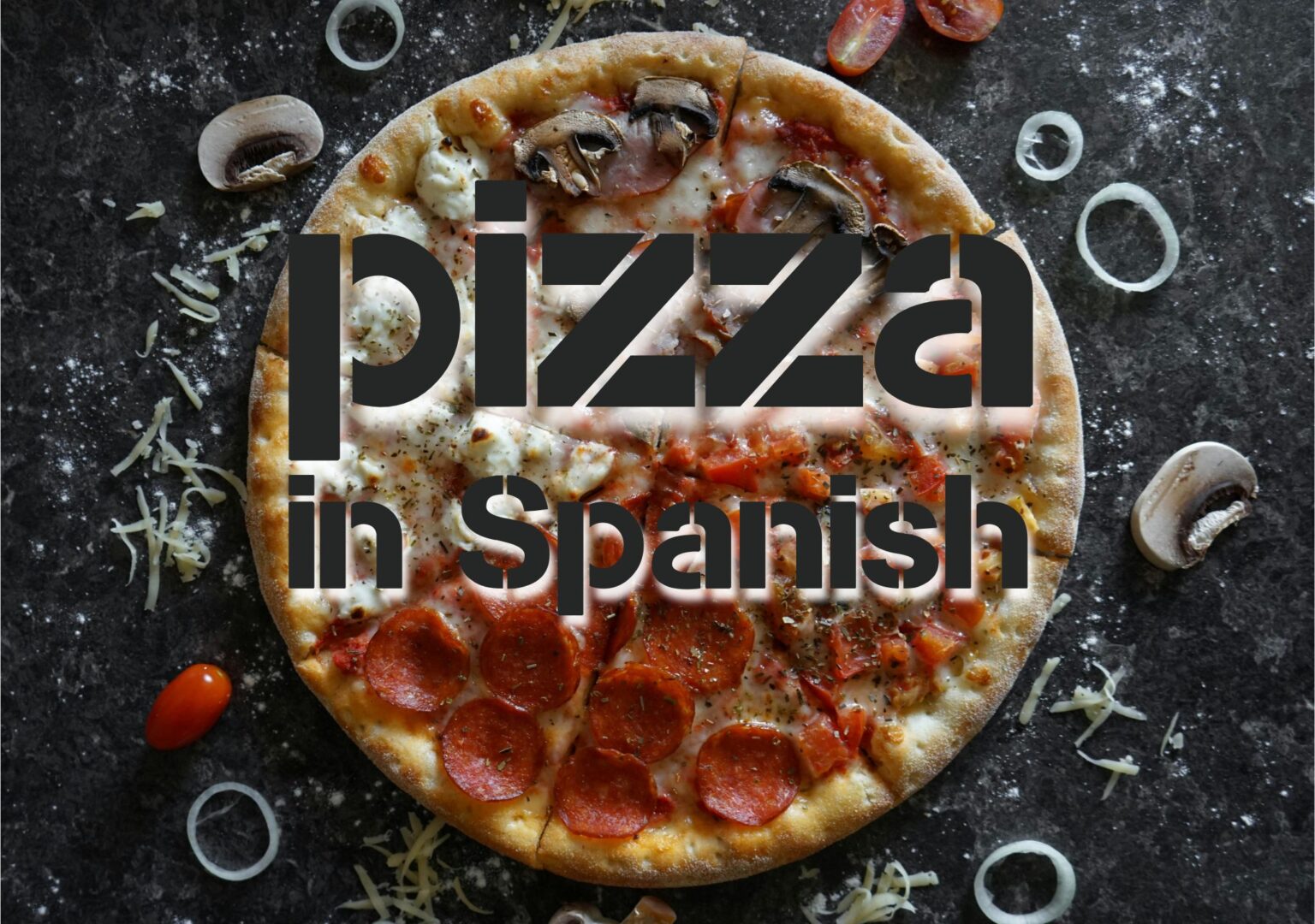 Pizza in Spanish: Key vocab to order a Pizza in Spanish