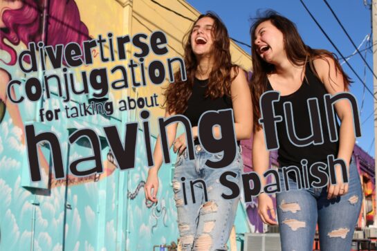 Divertirse Conjugation: How to talk about having fun in Spanish