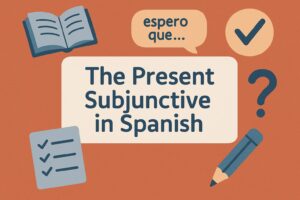 Present Subjunctive Spanish: A complete beginner-friendly guide